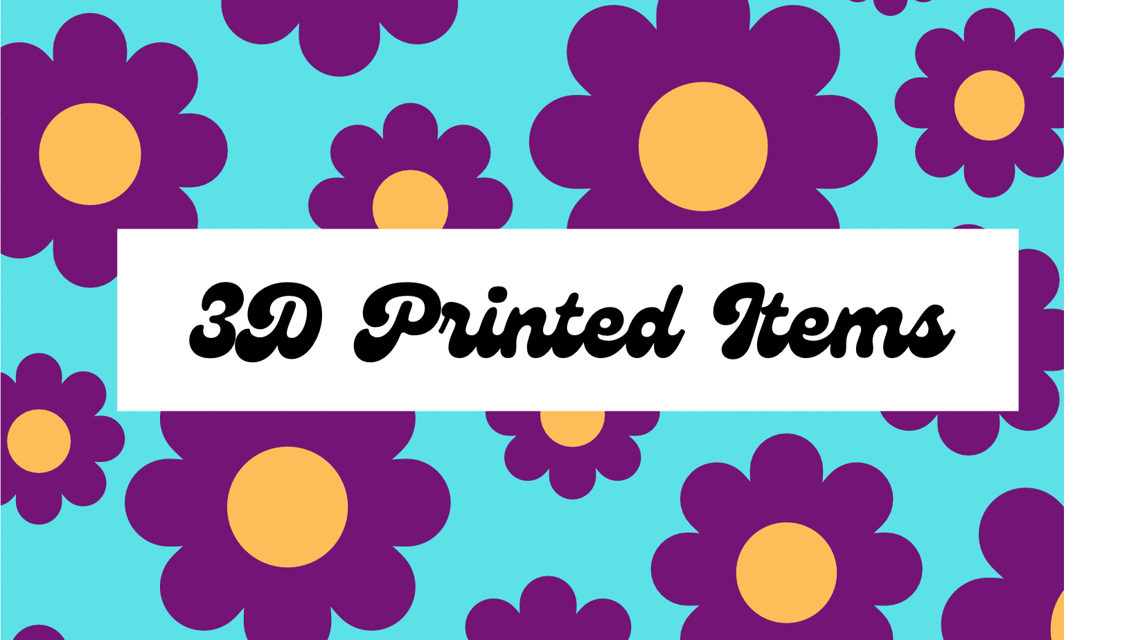 3D Printed Items – Born2BlossomDesigns